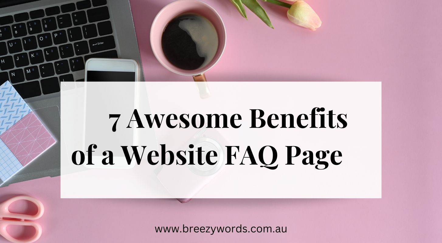 7 Awesome Benefits of a Website FAQ Page | Breezy Words | Sydney